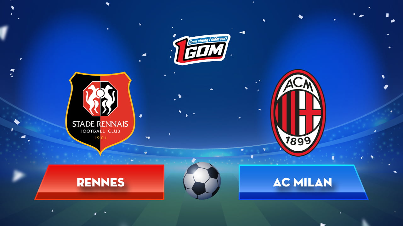 Soi kèo Rennes vs AC Milan, 00h45 - 23/02 /2024